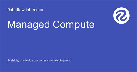 Managed Compute Roboflow Inference