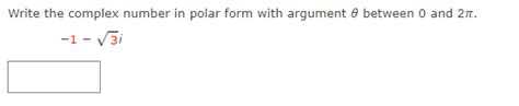 Solved Write The Complex Number In Polar Form With Argument Chegg