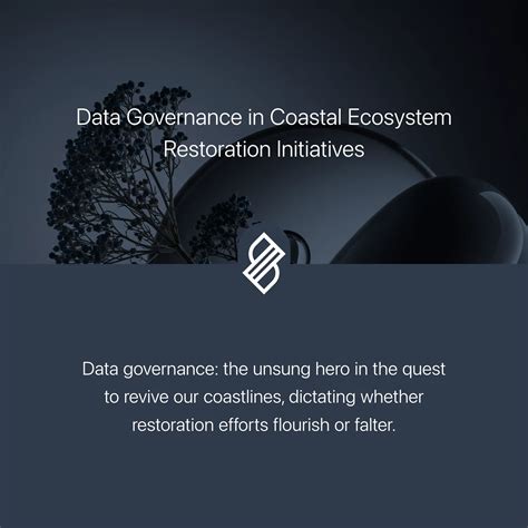 Data Governance In Coastal Ecosystem Restoration Initiatives → Scenario