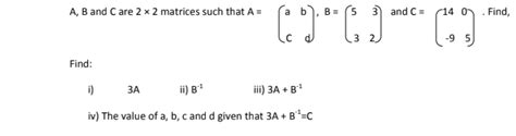 Solved A B And C Are Matrices Such That Chegg