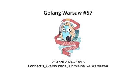 Golang Warsaw 57 Winter En Czw 25 Kwi 2024 1815 Meetup