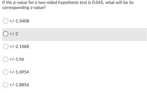 Solved If The P Value For A Two Sided Hypothesis Test Is