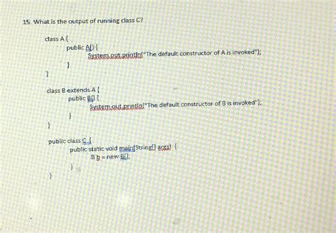 solved 15 what is the output of running class c class a f
