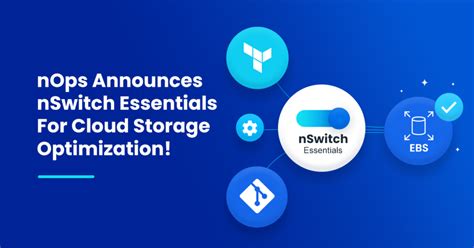 Nops Announces Nswitch Essentials For Cloud Storage Optimization