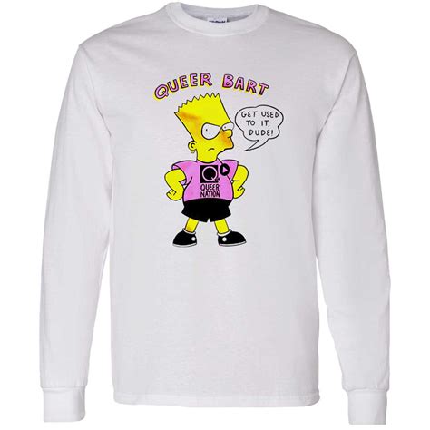 Queer Bart Simpson Get Used To It Dude Shirt Nouvette