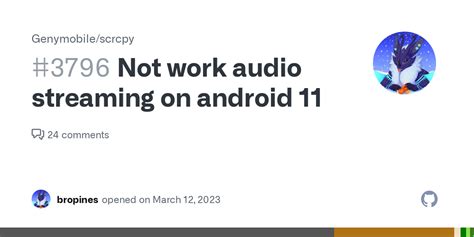 Not Work Audio Streaming On Android 11 · Issue 3796 · Genymobilescrcpy · Github