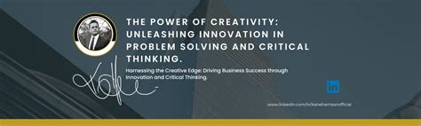 The Power Of Creativity Unleashing Innovation In Problem Solving And Critical Thinking