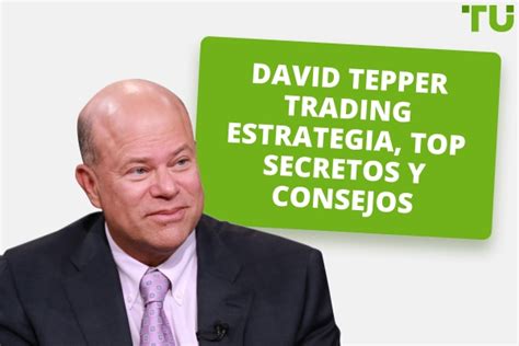 David Tepper Estrategia De Negociación Secretos Y Consejos