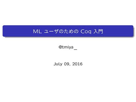 Coq For Ml Users Ppt