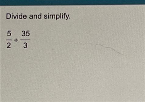 Solved Divide And Simplify 52353 Chegg Com