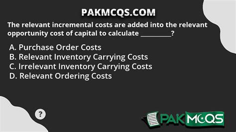 The Relevant Incremental Costs Are Added Into The Relevant Opportunity Cost Of Capital To