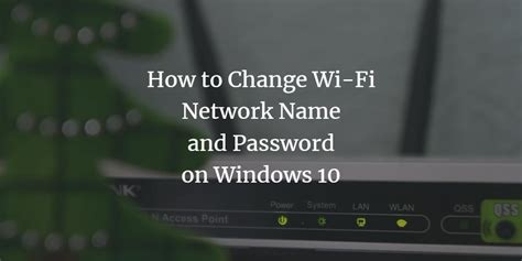 How To Change Wi Fi Network Name And Password On Windows 10