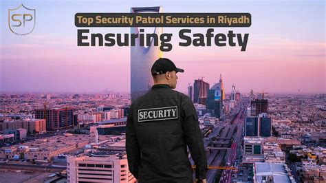 Top Security Patrol Services Riyadh Ensuring Safety Spsecurity
