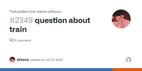 Question About Train · Issue 2349 · Thelastbenfast Stable Diffusion