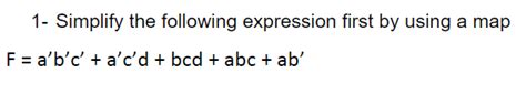 Solved Use K Maps To Simplify The Boolean Expression F That