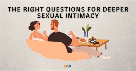784 THE RIGHT QUESTIONS FOR DEEPER SEXUAL INTIMACY ONE Extraordinary Marriage