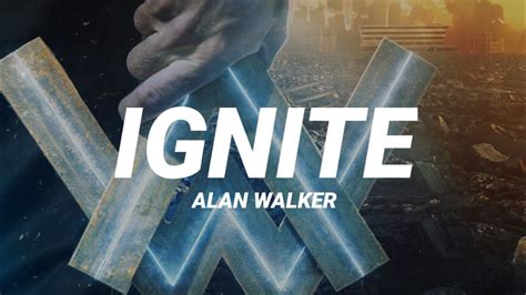 Ignite Alan Walker Lyrics Youtube
