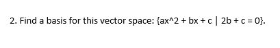 Solved Find A Basis For This Vector Space Chegg Com