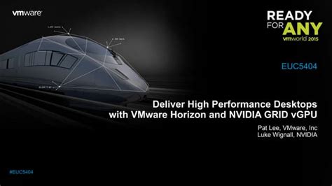 Vmworld 2015 Deliver High Performance Desktops With Vmware Horizon And Nvidia Grid Vgpu Ppt