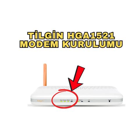 Tilgin Hga1521 Modem Ayarları Zorluteknoloji