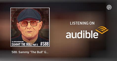 588 Sammy The Bull Gravano Mafia Underboss Part Two The Jordan Harbinger Show Podcasts