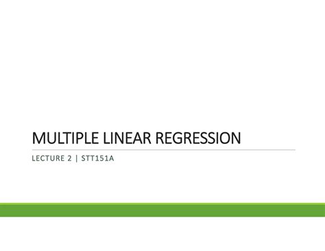 [lecture 2] multiple linear regression multiple linear regression lecture 2 stt151a