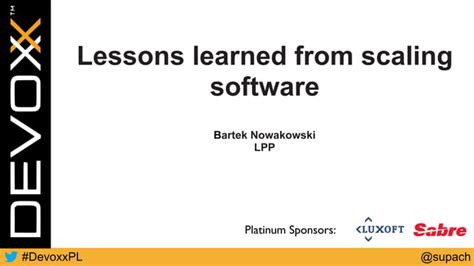 lessons learned from scaling software devoxx poland 2015 bartek nowakowski ppt