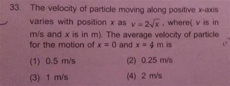 The Velocity Of Particle Moving Along Positive X Axis Varies With Positio