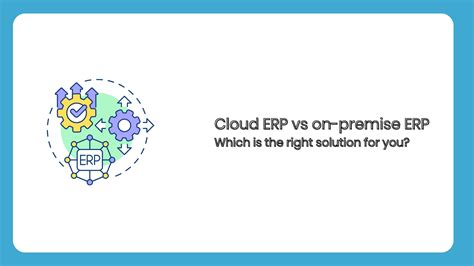 Cloud ERP Vs On Premise ERP Which Is The Right Solution For You