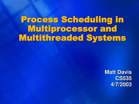 Ppt Process Scheduling In Multiprocessor And Multithreaded Systems Powerpoint Presentation