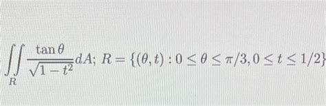 Solved R1t2tanθdA R θ t 0θπ 3 0t1 2 Chegg com