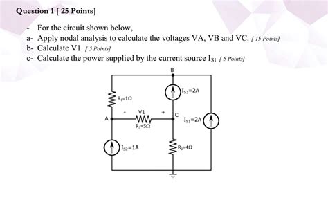 Question 1 25 Points For The Circuit Shown Below A Apply Nodal Analysis To Calculate The