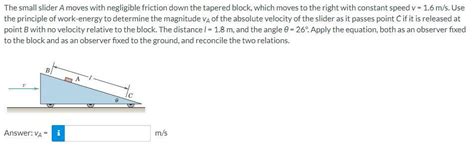 Solved The Small Slider A Moves With Negligible Friction