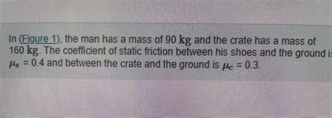 solved kin figure 1 the man has a mass of 90 kg and the