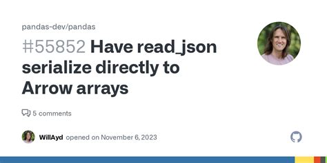 Have Readjson Serialize Directly To Arrow Arrays · Issue 55852 · Pandas Devpandas · Github