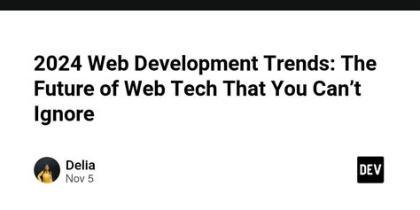 2024 web development trends the future of web tech that you can t