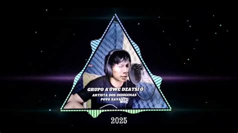 Grupo Auwe Dzatsiõ Ima Aiwedi Ima Atsawidi 2025 Youtube
