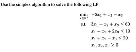 Solved Use The Simplex Algorithm To Solve The Following Lp Chegg