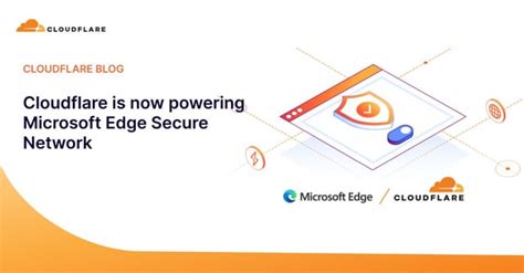 Cloudflare Is Now Powering Microsoft Edge Secure Network Rpatienthackernews