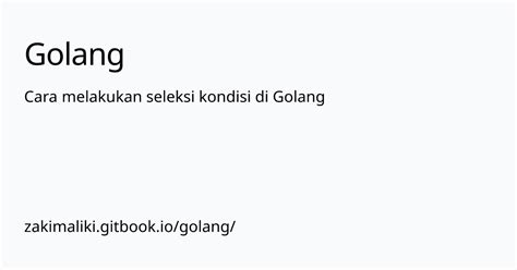 Cara Melakukan Seleksi Kondisi Di Golang Golang