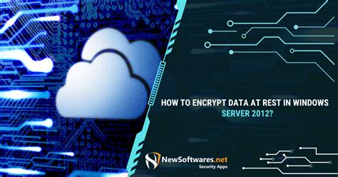 how to encrypt data at rest in windows server 2012 blog
