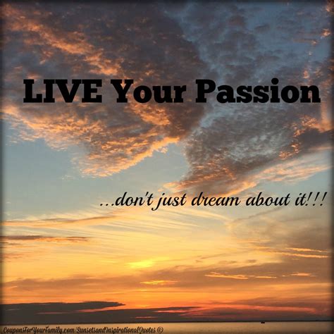 Quotes About Living Your Passion Quotesgram
