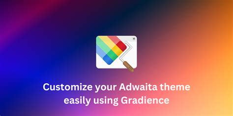 Customize Your Adwaita Theme With Gradience Linuxfordevices