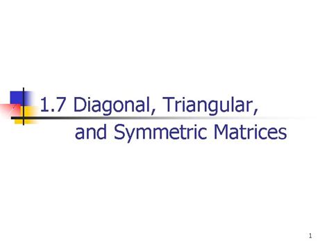 1 7 Diagonal Triangular And Symmetric Matrices 1