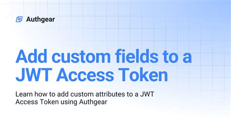 Add Custom Fields To A Jwt Access Token Authgear