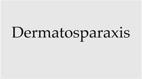 How To Pronounce Dermatosparaxis Youtube