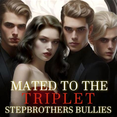Wehear Audiobook Mated To The Triplet Stepbrothers Bullies