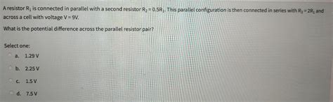 Solved A Resistor R1 Is Connected In Parallel With A Second Chegg Com