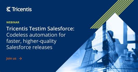 How Tricentis Testim Improves Salesforce Environments Michael Priddy Posted On The Topic