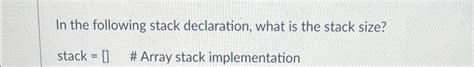 Solved In The Following Stack Declaration What Is The Stack